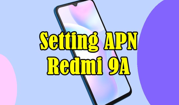 Cara Setting APN Redmi 9A Yang Benar dan Cepat | CaraRoot.com
